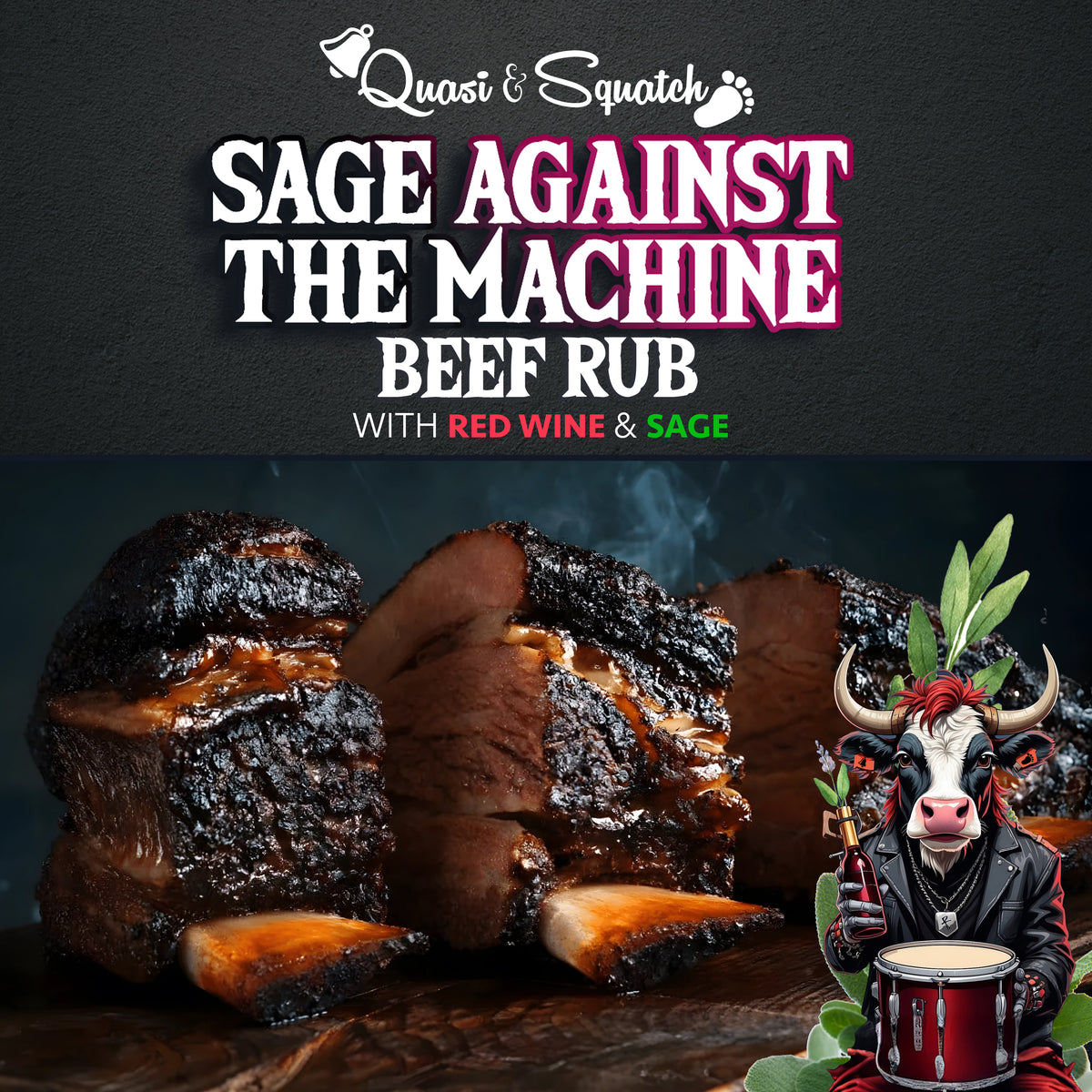Sage Against The Machine - Beef Rub Edition – Quasi & Squatch